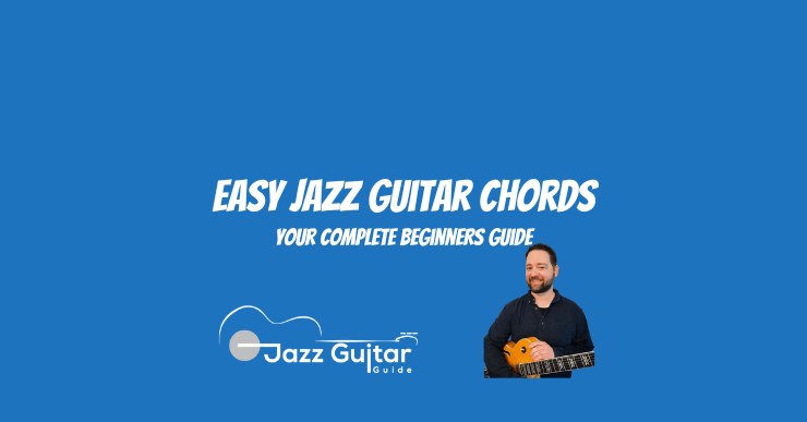 Easy Jazz Guitar Chords: Your Complete Beginner's Guide - Jazz Guitar Guide