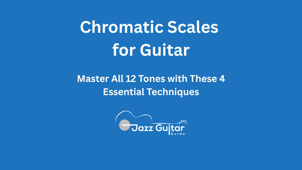 Chromatic Scales for Guitar - Jazz Guitar Guide